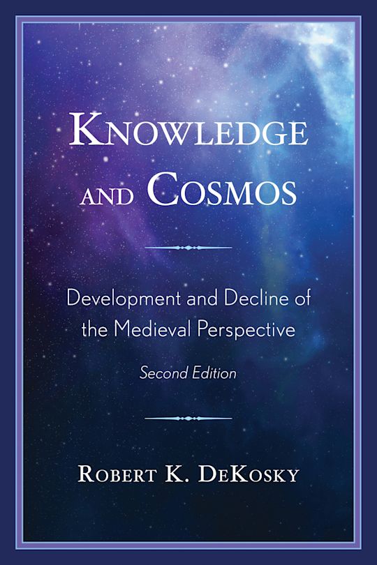 Knowledge and Cosmos: Development and Decline of the Medieval ...