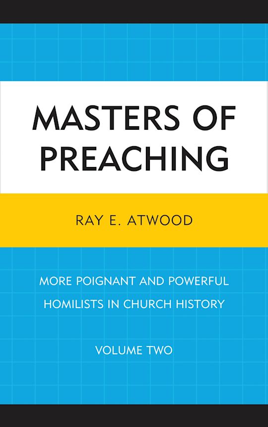 Masters of Preaching: More Poignant and Powerful Homilists in Church ...