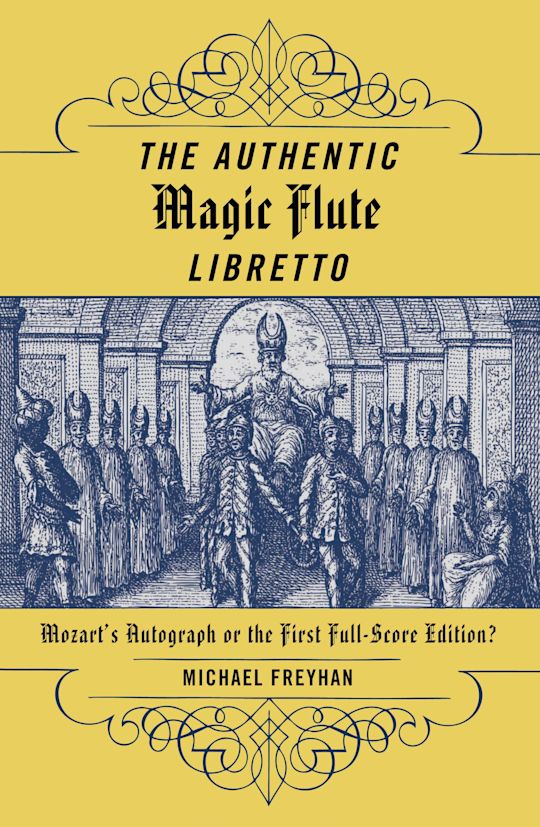 The Authentic Magic Flute Libretto: Mozart's Autograph or the First ...