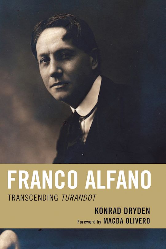 Franco Alfano: Transcending Turandot: Konrad Dryden: Scarecrow Press ...