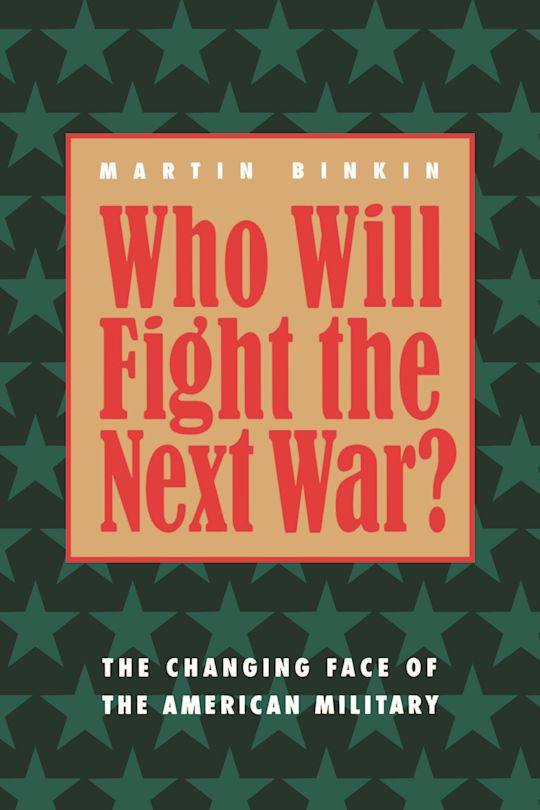 Who Will Fight the Next War?: The Changing Face of the American ...