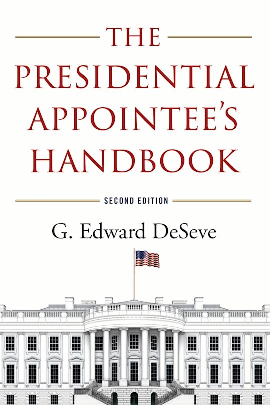 The Presidential Appointee's Handbook: : G. Edward DeSeve: Brookings ...