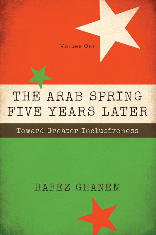 The Arab Spring Five Years Later: Toward Great Inclusiveness: Hafez ...