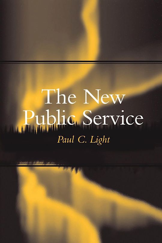 The New Public Service: : Paul C. Light: Brookings Institution Press ...