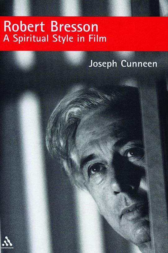 Robert Bresson: A Spiritual Style in Film: Joseph Cunneen: Continuum ...
