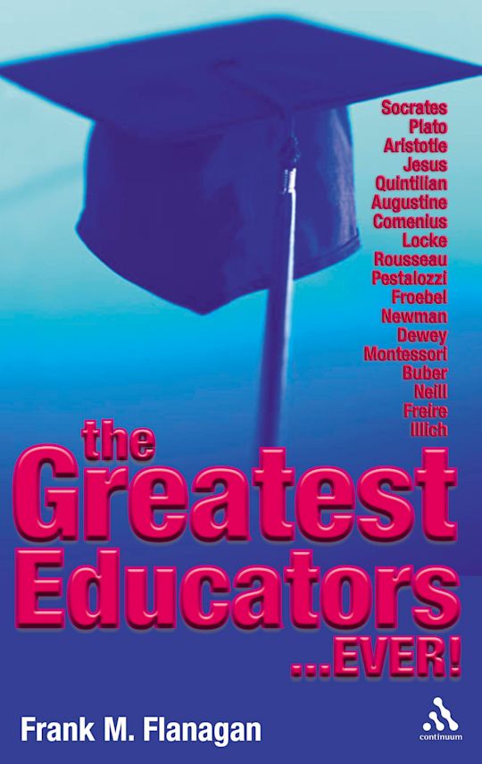 The Greatest Educators Ever: : Frank M. Flanagan: Continuum - Bloomsbury