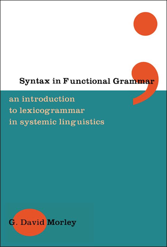 Syntax in Functional Grammar: An Introduction to Lexicogrammar in Systemic Linguistics: G. David ...