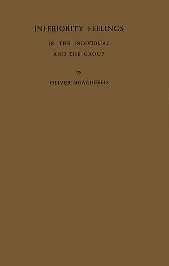 Inferiority Feelings in the Individual and the Group: : Praeger