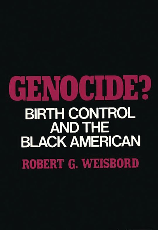 Genocide?: Birth Control and the Black American: Robert G. Weisbord ...