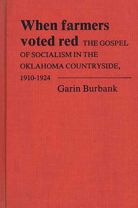 When Farmers Voted Red: The Gospel of Socialism in the Oklahoma ...