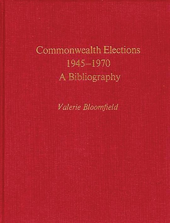 Commonwealth Elections, 1945-1970: A Bibliography: Greenwood
