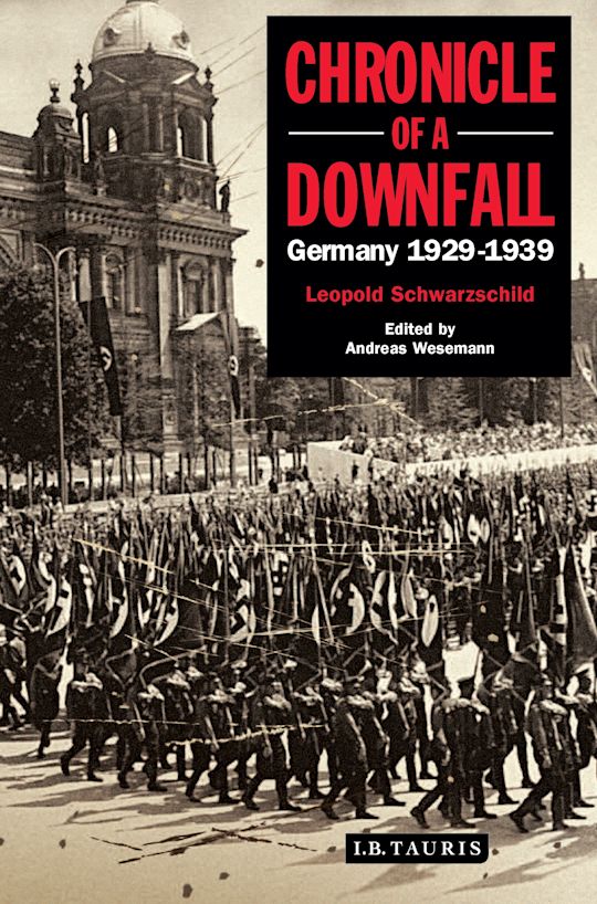 Chronicle of a Downfall: Germany 1929-1939: Leopold Schwarzschild: I.B ...