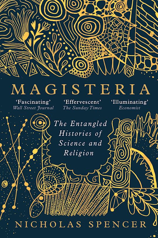 Magisteria: The Entangled Histories of Science & Religion: Nicholas ...