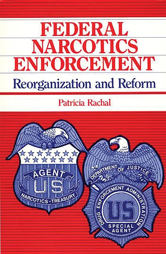 Federal Narcotics Enforcement: Reorganization and Reform: Patricia ...