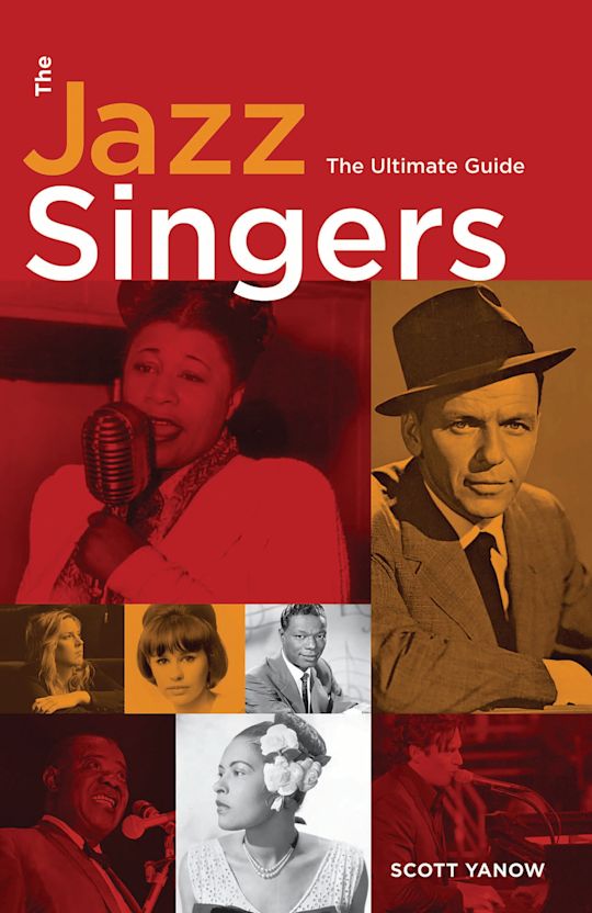 The Jazz Singers: The Ultimate Guide: Scott Yanow: Backbeat - Bloomsbury