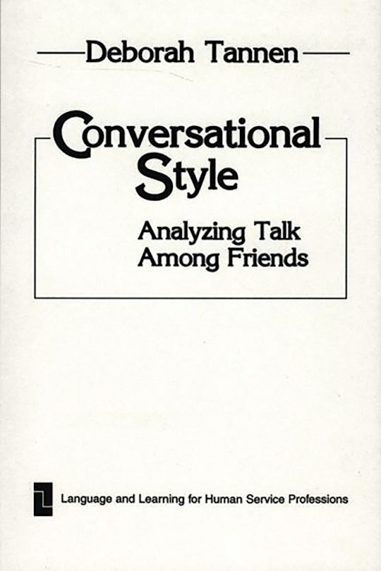 Conversational Style: Analyzing Talk Among Friends: Praeger - Bloomsbury