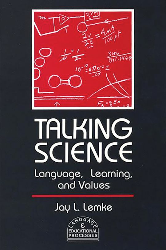 Talking Science: Language, Learning, and Values: Jay L. Lemke: Praeger ...
