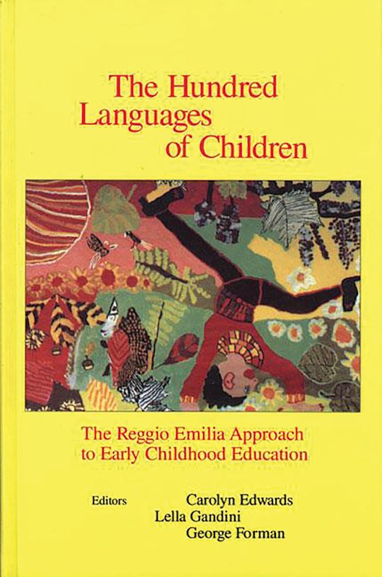 The Hundred Languages of Children: The Reggio Emilia Approach to Early ...