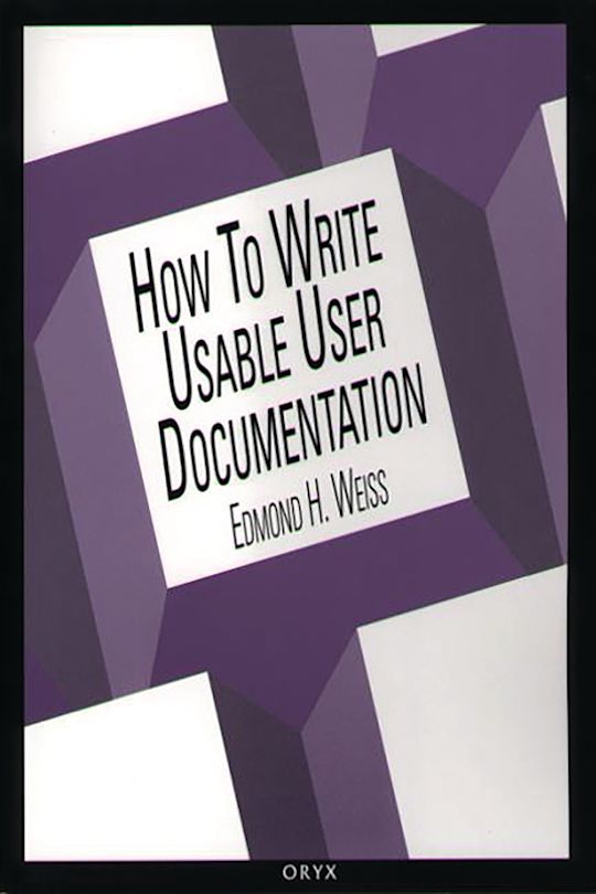 How To Write Usable User Documentation: : Edmond H. Weiss: Greenwood ...