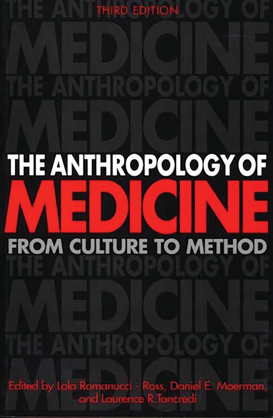 The Anthropology of Medicine: From Culture to Method: Daniel Moerman ...