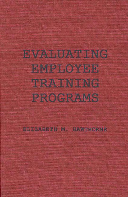 Evaluating Employee Training Programs: A Research-Based Guide for Human ...