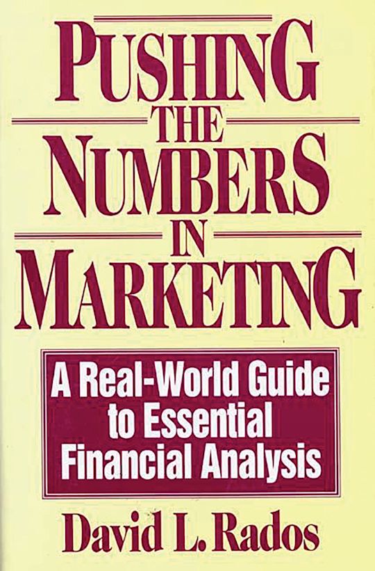 Pushing the Numbers in Marketing: A Real-World Guide to Essential ...