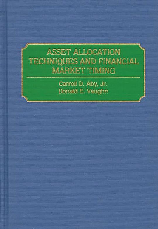 Asset Allocation Techniques and Financial Market Timing: : Carroll D ...