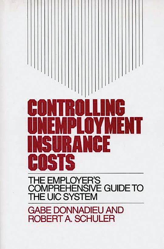Controlling Unemployment Insurance Costs: The Employer's Comprehensive ...
