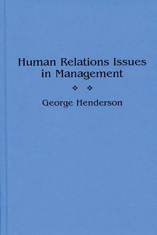 Human Relations Issues in Management: : George Henderson: Praeger ...