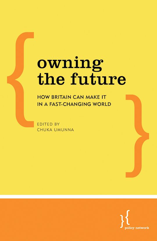 Owning the Future: How Britain Can Make it in a Fast-Changing World ...