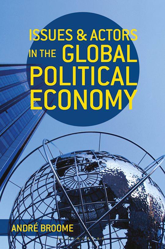 Issues and Actors in the Global Political Economy: : André Broome ...