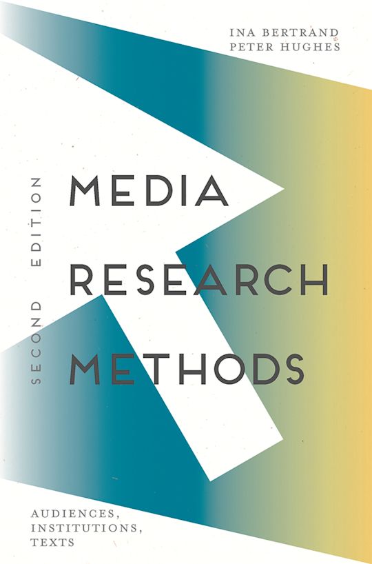 Media Research Methods: Audiences, Institutions, Texts: Ina Bertrand ...