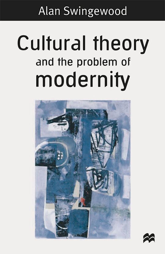 Cultural Theory and the Problem of Modernity: : Alan Swingewood: Red ...