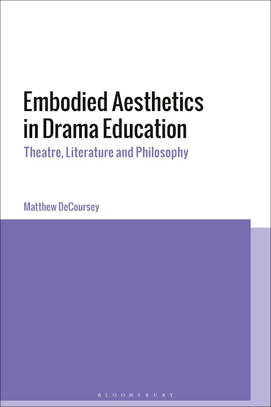 Embodied Aesthetics in Drama Education: Theatre, Literature and ...