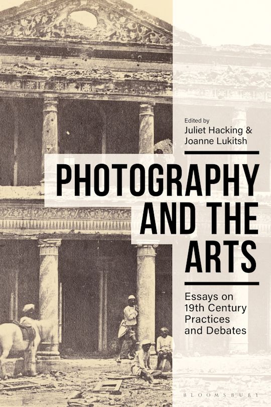 Photography and the Arts: Essays on 19th Century Practices and Debates ...