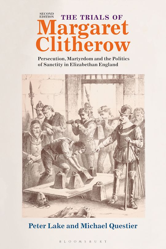The Trials of Margaret Clitherow: Persecution, Martyrdom and the ...