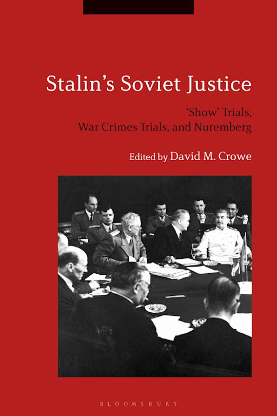 Stalin's Soviet Justice: ‘Show’ Trials, War Crimes Trials, and ...