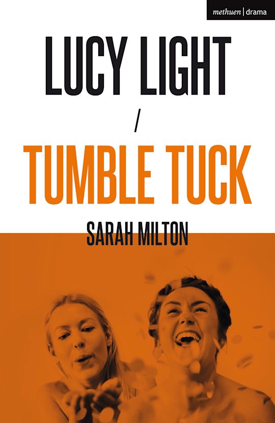 Lucy Light and Tumble Tuck: : Modern Plays Sarah Milton Methuen Drama