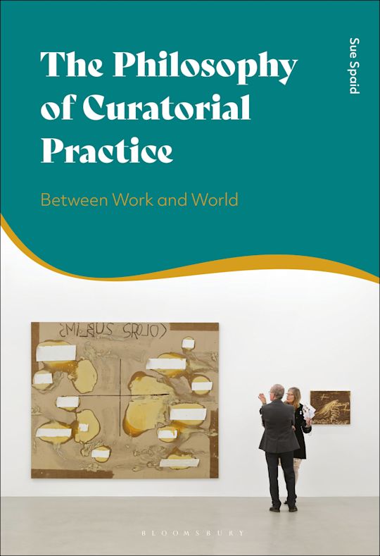 The Philosophy of Curatorial Practice: Between Work and World: Sue ...