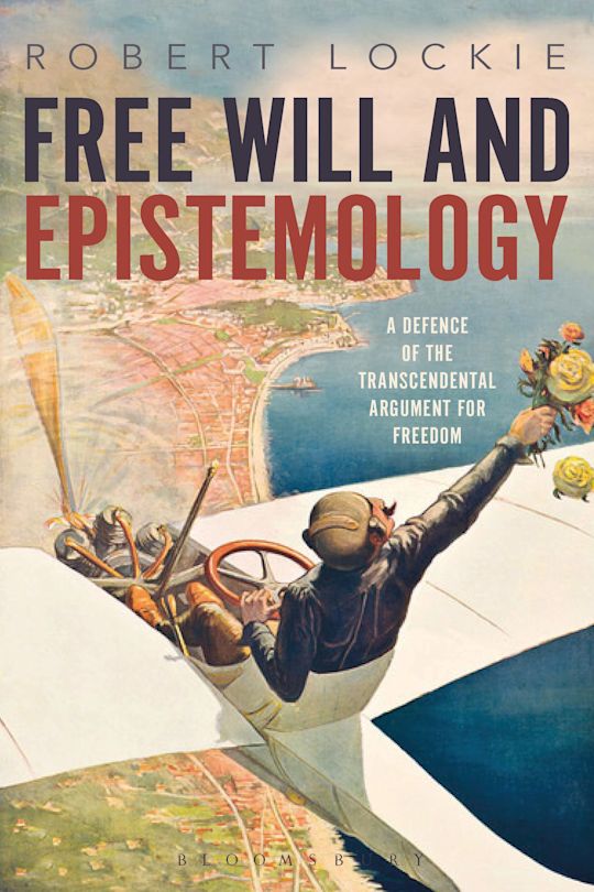 Free Will and Epistemology: A Defence of the Transcendental Argument ...