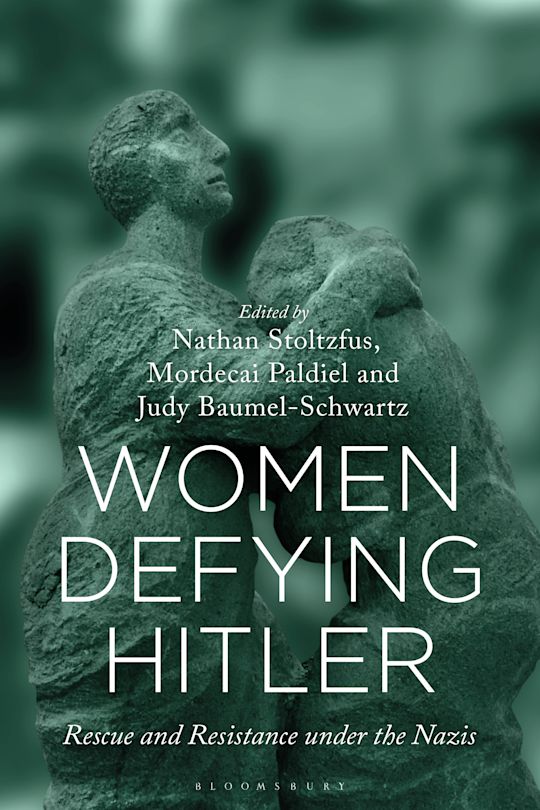 Women Defying Hitler: Rescue and Resistance under the Nazis: Nathan ...