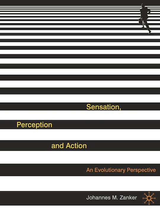 Sensation, Perception and Action: An Evolutionary Perspective: Johannes ...