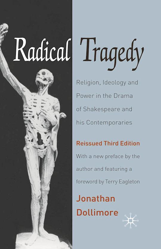 Radical Tragedy: Religion, Ideology and Power in the Drama of ...