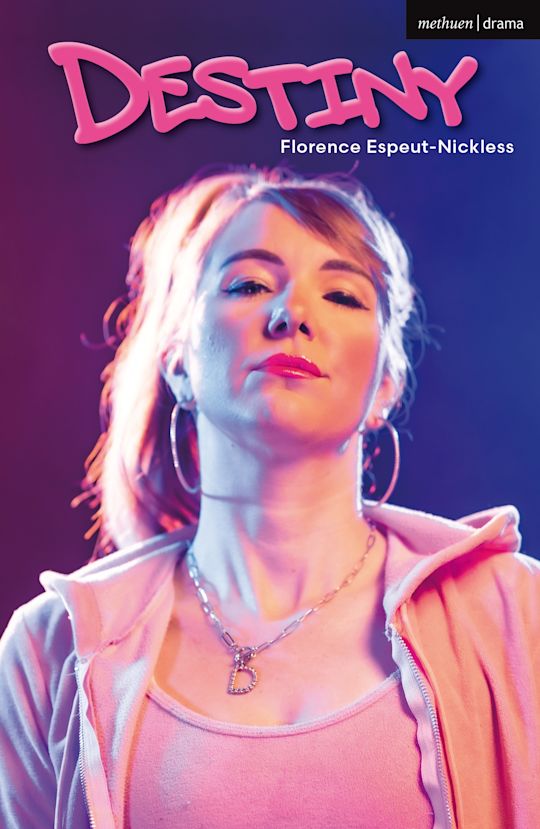 Destiny: : Modern Plays Florence Espeut-Nickless Methuen Drama
