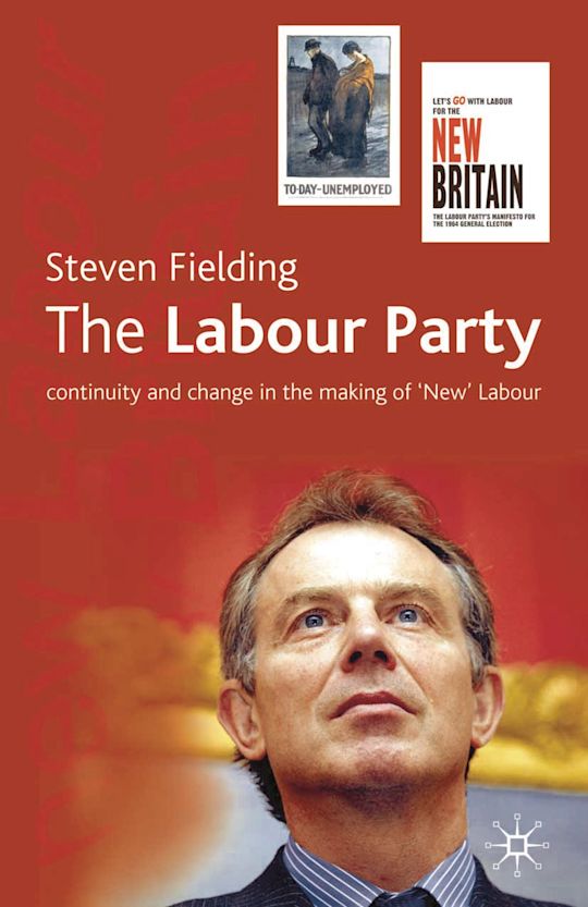 The Labour Party: Continuity and Change in the Making of 'New' Labour ...
