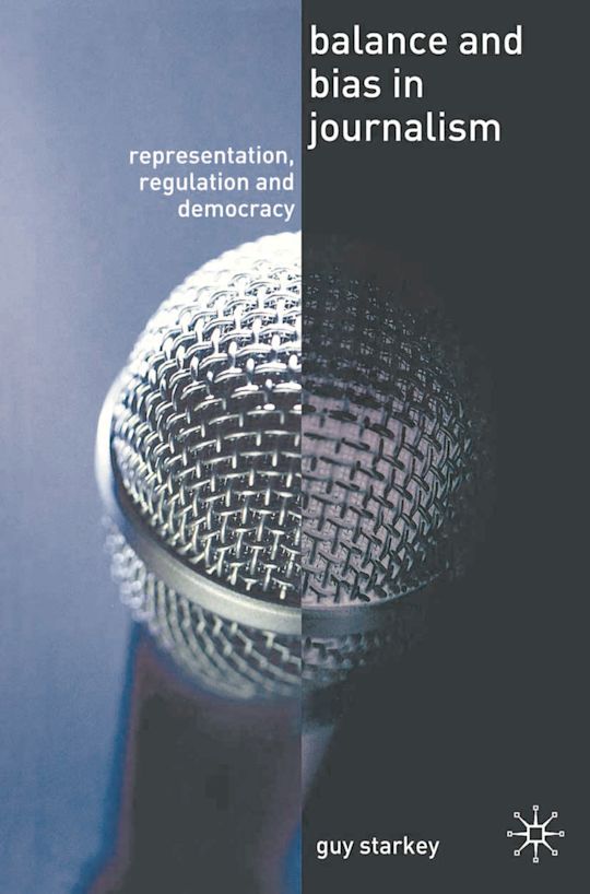 Balance and Bias in Journalism: Representation, Regulation and ...