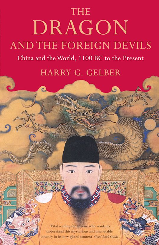 The Dragon and the Foreign Devils: China and the World, 1100 BC to the ...