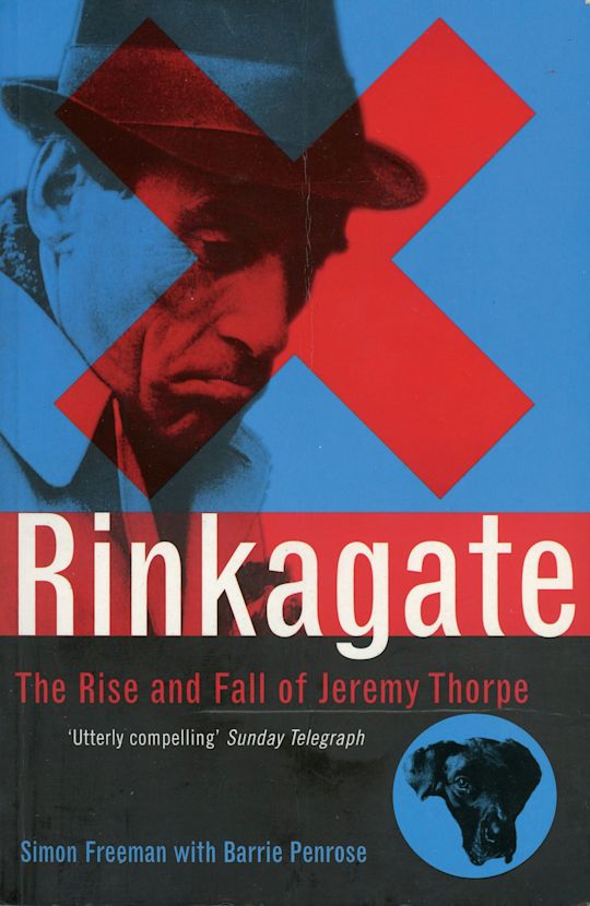Rinkagate: The Rise and Fall of Jeremy Thorpe: Barrie Penrose ...