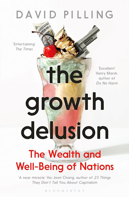 The Growth Delusion: The Wealth and Well-Being of Nations: David ...