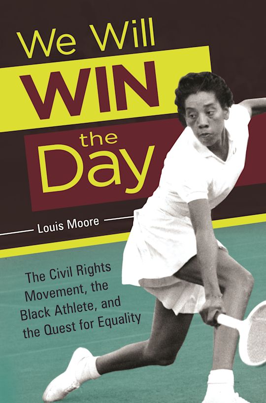 We Will Win the Day: The Civil Rights Movement, the Black Athlete, and ...